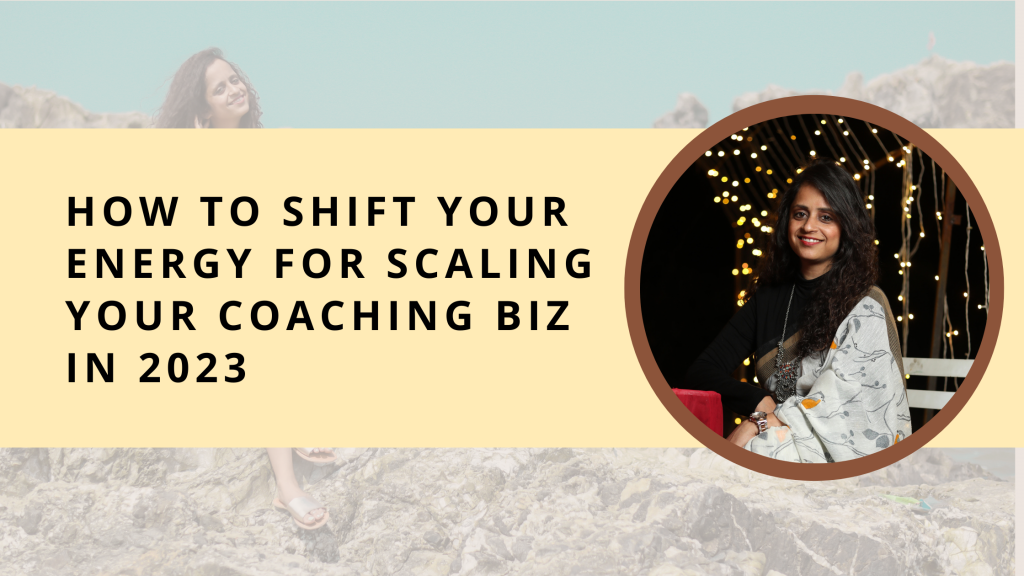 How To Shift Your Energy For Scaling Your Coaching Biz in 2023