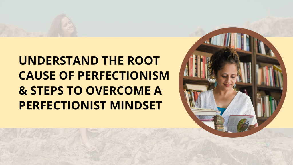 Understand The Root Cause of Perfectionism