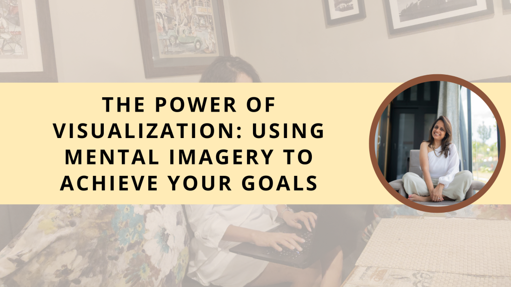 The Power of Visualization: Using Mental Imagery