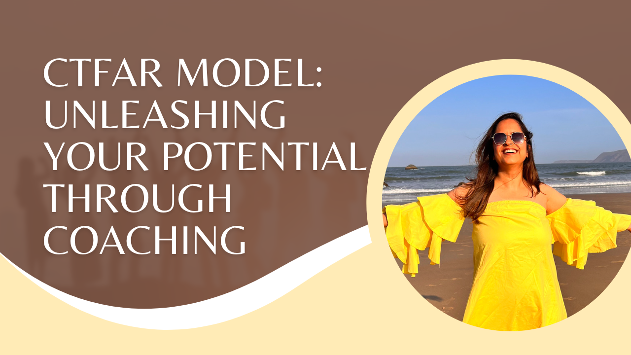CTFAR Model: Unleashing Your Potential through Coaching